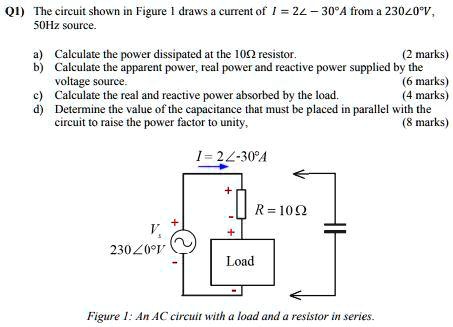 SOLVED: The circuit shown in Figure 1 draws a current of I = 2.30A from a 230V 50Hz source. a ...