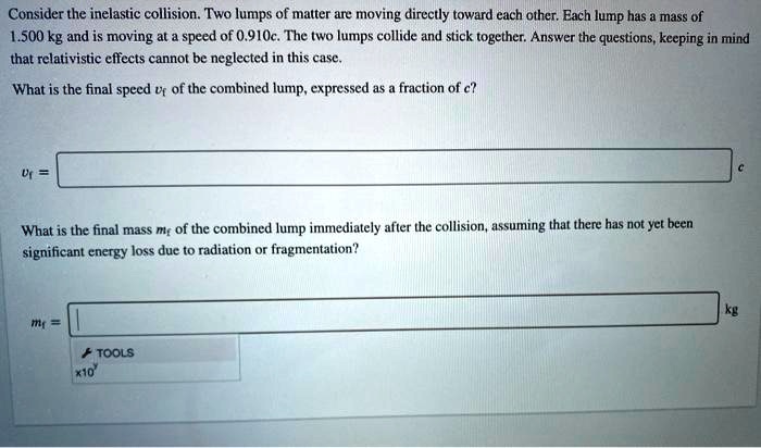 SOLVED: Consider the inelastic collision. Two lumps of matter an: . moving directly toward each ...