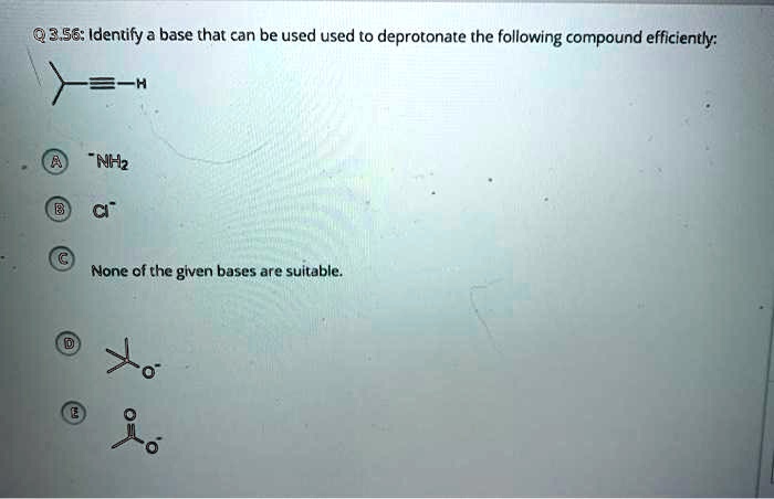 SOLVED: 3.56: Identify base that can be used used to deprotonate the following compound ...