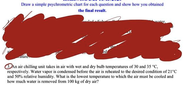Draw a simple psychrometric chart for each question and show how you ...