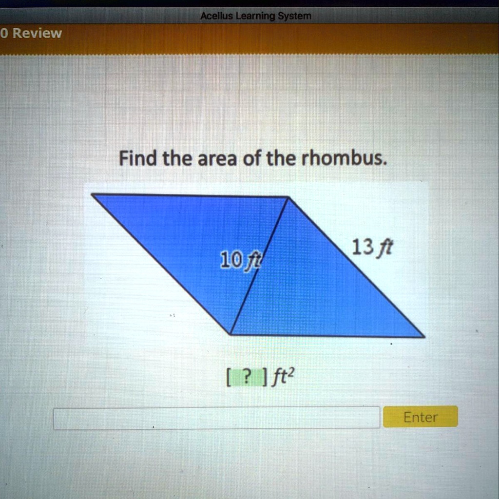 SOLVED: 'Find the Area of the rhombus. Please need help Acellus ...
