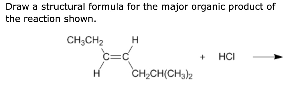 SOLVED: Draw a structural formula for the major organic product of the reaction shown. CH3CH2 H ...