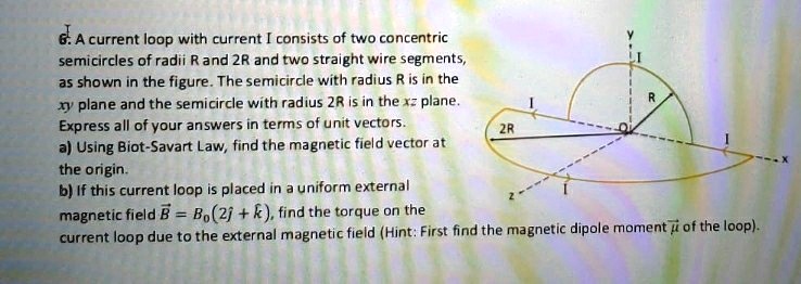 SOLVED: 8 A current loop with current consists of two concentric semicircles of radii R and 2R ...