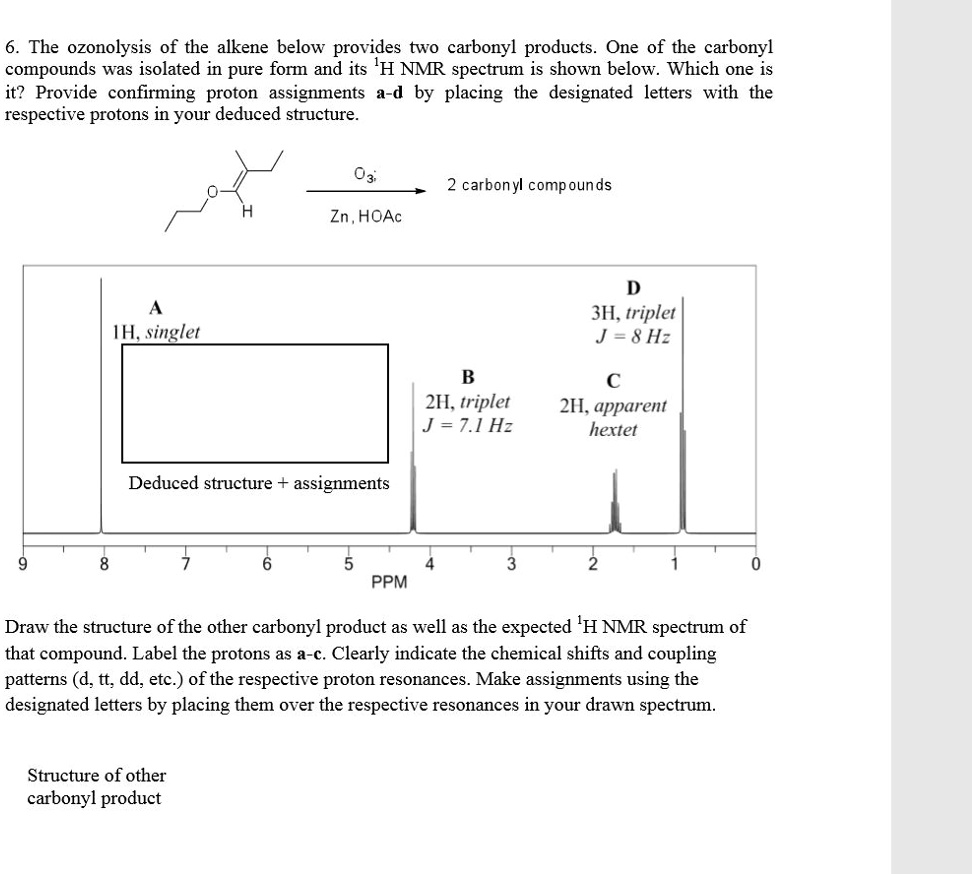 The ozonolysis of the alkene below provides two carbonyl products. One ...