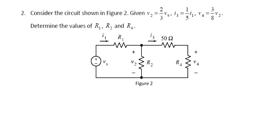 SOLVED: 2. Consider the circuit shown in Figure 2. Given v, Determine the values of R,, R, and R ...