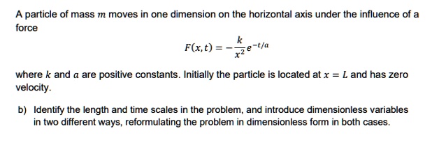 SOLVED: particle of mass m moves in one dimension on the horizontal axis under the influence of ...