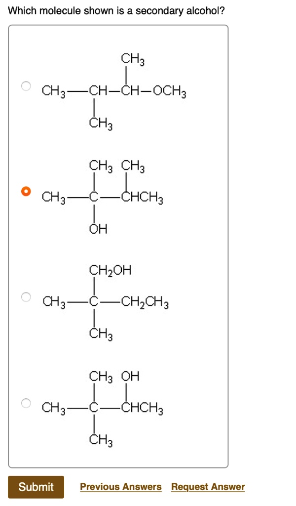SOLVED: Which molecule shown is a secondary alcohol? CH3 CH3- CHCHOCH3 ...