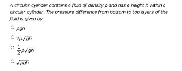 a circular cylinder contains fluld of density p and has height h wthin ...