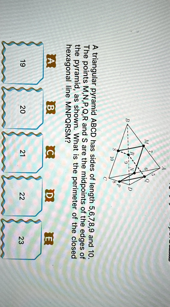 A triangular pyramid ABCD has sides of length 5, 6, 7, 8, 9, and 10 ...