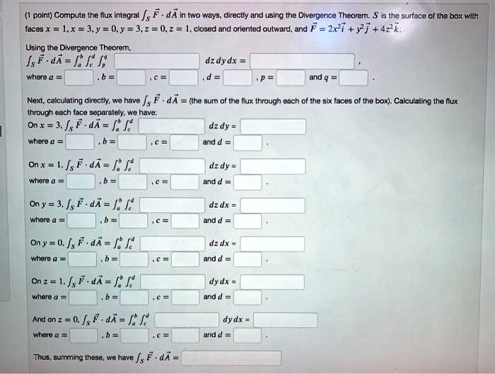 SOLVED:poini) Compute the flux integral Js F . dA in two ways, directly ...