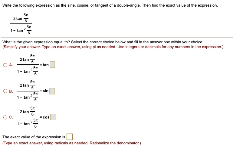 SOLVED: Write the following expression as the sine cosine, tangent of = double-angle. Then find ...