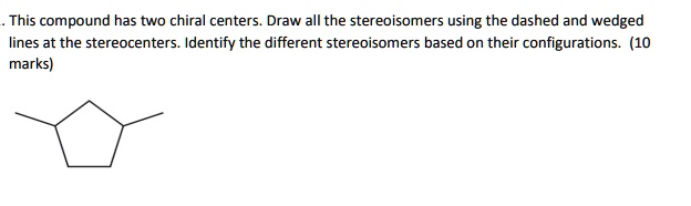 this compound has two chiral centers draw all the stereoisomers using ...