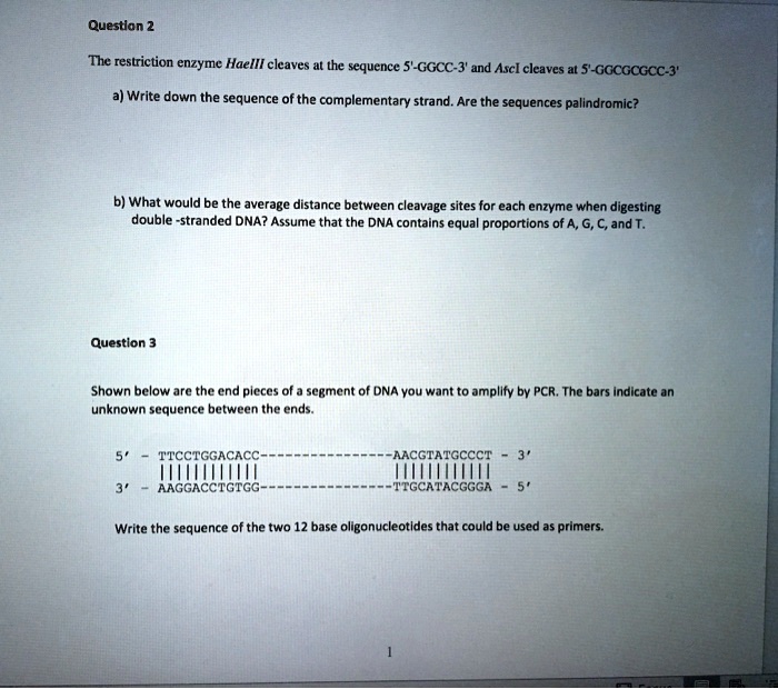 Question 2 The restriction enzyme HaellI cleaves at the sequence 5 ...