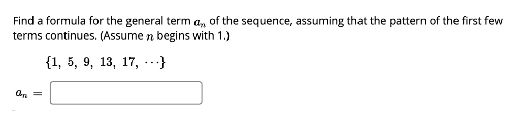find a formula for the general term an of the sequence assuming that ... find a formula for the general term an of the sequence assuming that ...