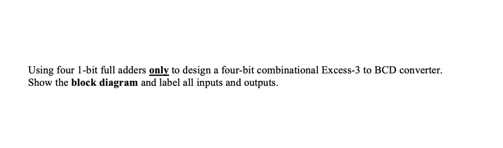 SOLVED: Using four 1-bit full adders only to design a four-bit ... SOLVED: Using four 1-bit full adders only to design a four-bit ...