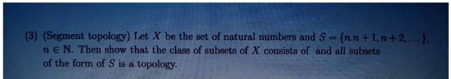 SOLVED: (Segment topology) Let X be the set of natural numbers and S ...