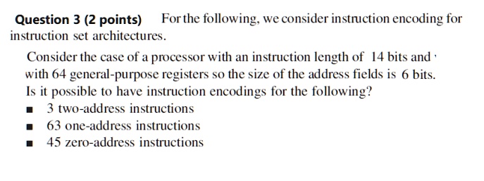 SOLVED: Question 3 (2 points): For the following, we consider instruction encoding for ...