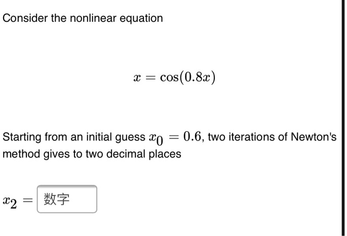 SOLVED:Consider the nonlinear equation = cos(0.8x) Starting from an initial guess %0 = 0.6,two ...
