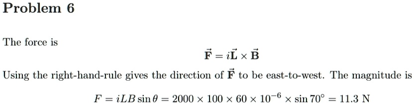 problem 6 the force is f ilxb using the right hand rule gives the ...