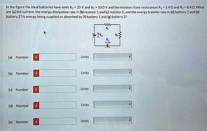 SOLVED: In the figure, the ideal batteries have emfs = 25V and 10.0V ...