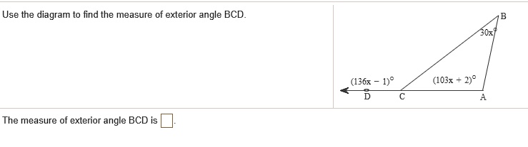 Solved Use The Diagram To Find The Measure Of Exterior Angle Bcd
