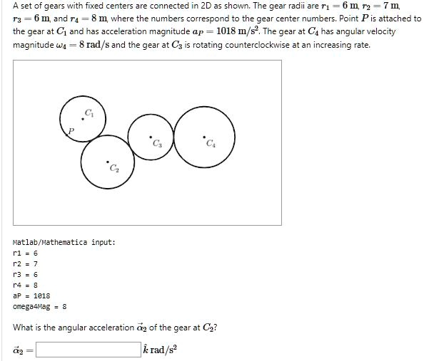 SOLVED: A set of gears with fixed centers are connected in 2D as shown. The gear radii are r1 ...