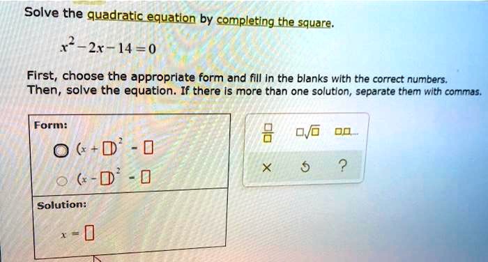 SOLVED: Solve the quadraticequation by completingthe square 2x-14 =0 ...
