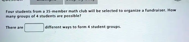 SOLVED: Four students from a 35-member math club will be selected to ...