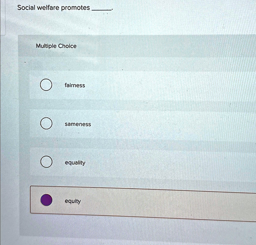 Social welfare promotes Multiple Choice fairness sameness equality ...