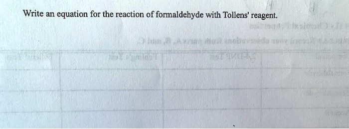 SOLVED: Write an equation for the reaction of formaldehyde with Tollens ...