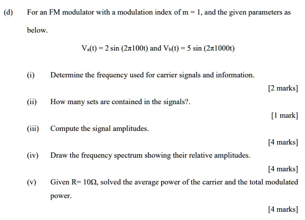 (d) For an FM modulator with a modulation index of m = 1, and the given parameters as below. Va ...