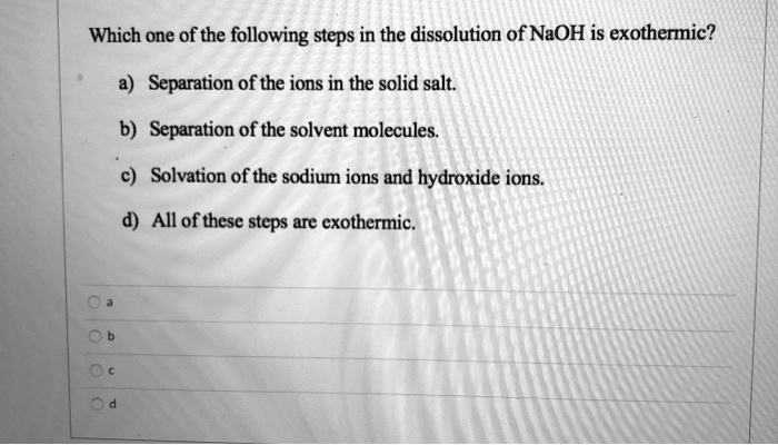 SOLVED: Which one of the following steps in the dissolution of NaOH is ...