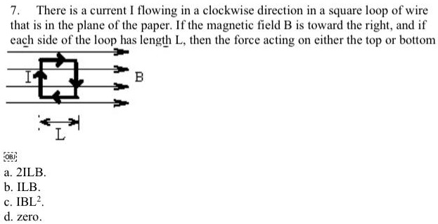 SOLVED: 7. There is a current I flowing in a clockwise direction in a square loop of wire that ...