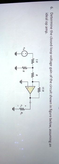 SOLVED: idealop amp. 1 MM 15R Determine the closed-loop voltage gain of ... SOLVED: idealop amp. 1 MM 15R Determine the closed-loop voltage gain of ...