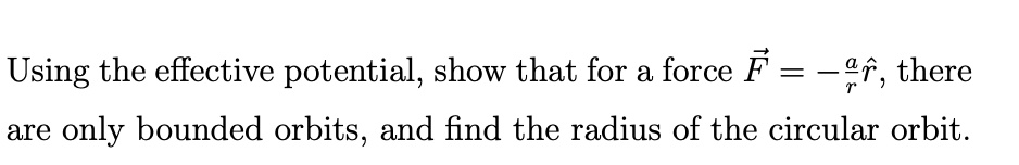 SOLVED: Using the effective potential, show that for a force F -%r ...