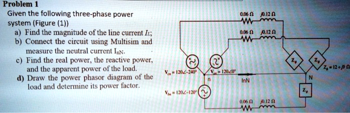 SOLVED: Problem1 Given the following three-phase power system(Figure(1) a Find the magnitude of ...