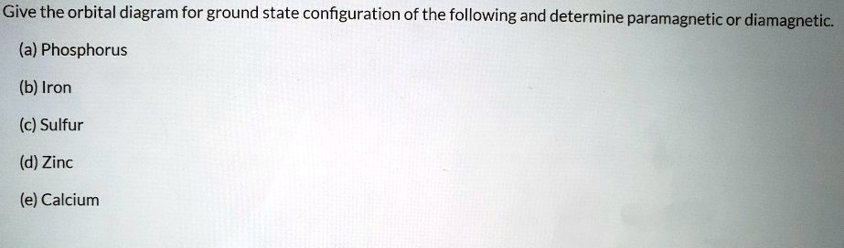 give the orbital diagram for ground state configuration of the ...