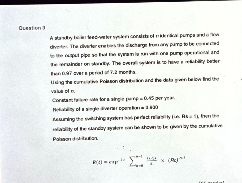 Question 3 A standby boiler feed-water system consists of n identical ...
