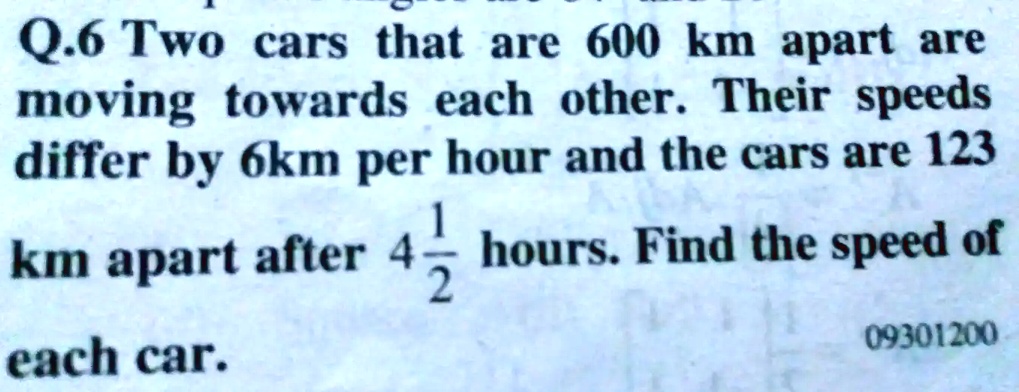 Q.6 Two cars that are 600 km apart are moving towards each other. Their ...