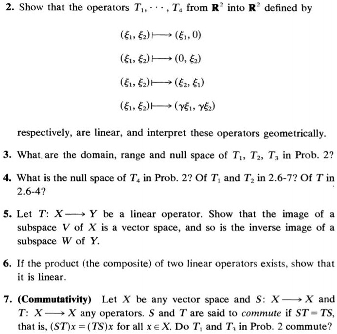 2. Show that the operators T1, …, T4 from ℝ^2 into ℝ^2 defined by (ξ1, ξ2) ↦ (ξ1, 0) (ξ1, ξ2) ↦ ...