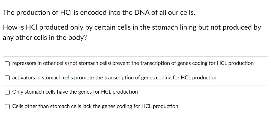 the production of hcl is encoded into the dna of all our cells how is ...