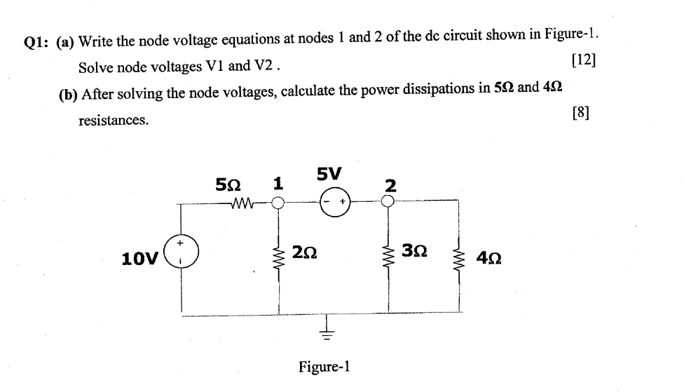 Q1: (a) Write the node voltage equations at nodes 1 and 2 of the dc circuit shown in Figure-1 ...