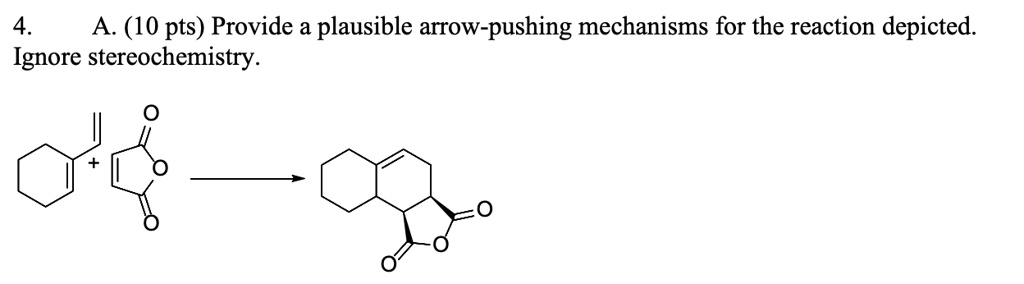 SOLVED: 4 A. (10 pts) Provide a plausible arrow-pushing mechanisms for ...