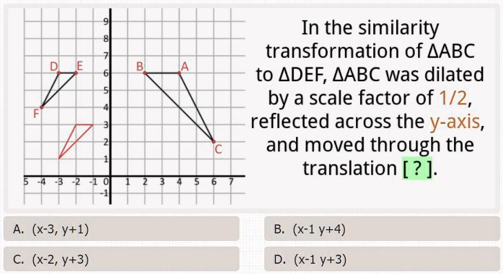 In the similarity transformation of ABC to DEF, ABC was dilated by a ...