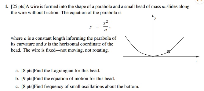 SOLVED: A wire is formed into the shape of a parabola and a small bead ...