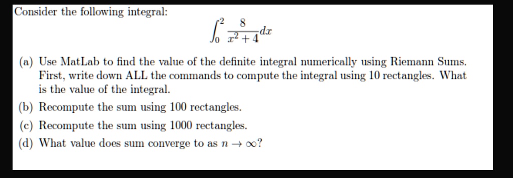 SOLVED: Consider the following integral: (a) Use MatLab to find the value of the definite ...