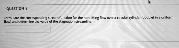 QUESTION 1 Formulate the corresponding stream function for the non ...