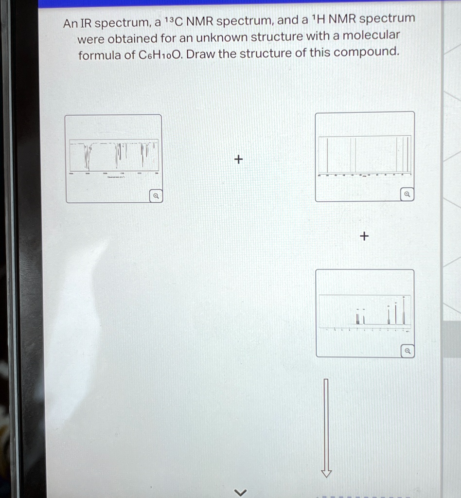 An IR spectrum, a 13C NMR spectrum, and a 1H NMR spectrum were obtained for an unknown structure ...