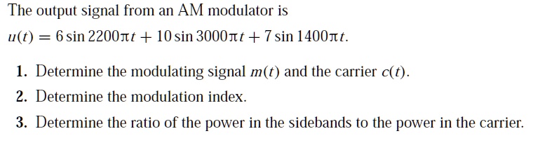 The output signal from an AM modulator is u(t) = 6 sin(2200Ï€t) + 10 ...