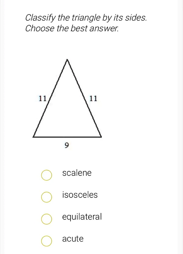 SOLVED: Classify the triangle by its sides: Choose the best answer 11 ...